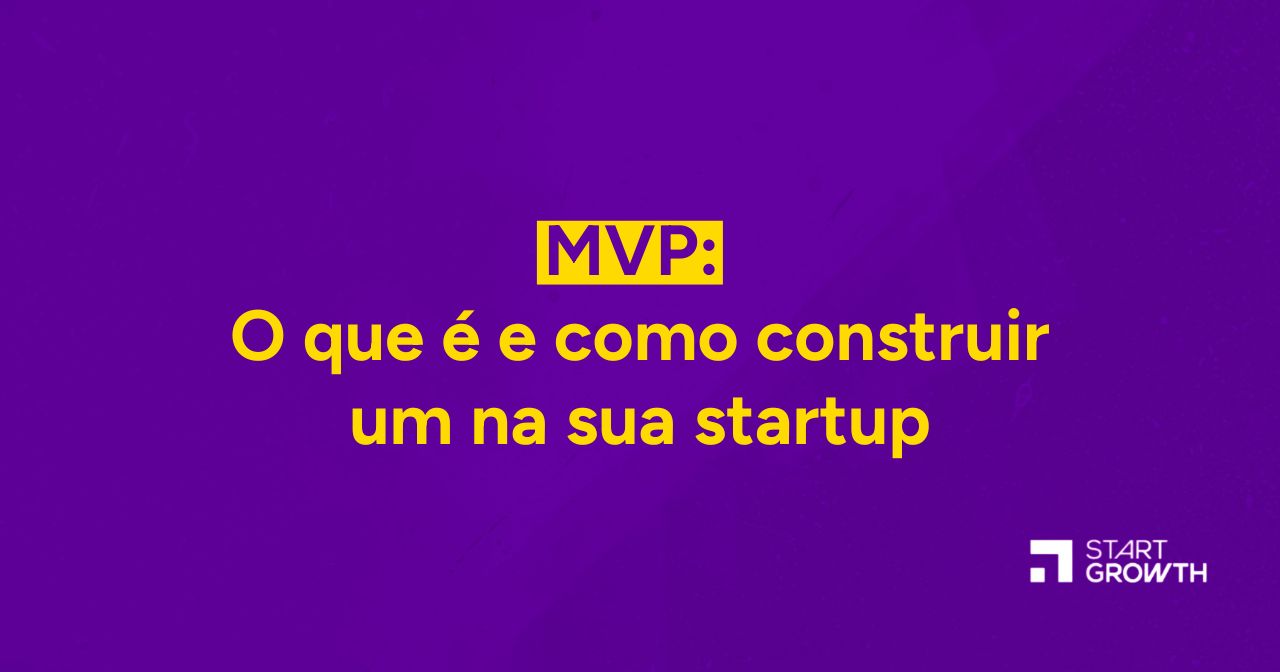 MVP: O que é e como construir um na sua startup